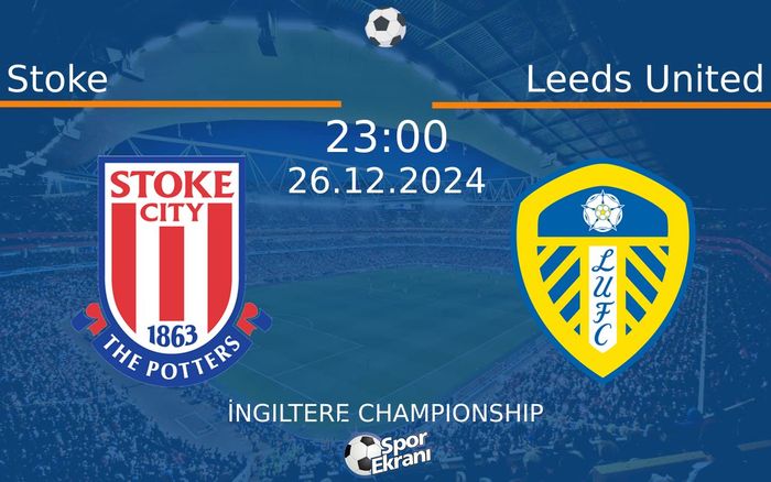 Stoke - Leeds United Maçı Hangi Kanalda? 26 Aralık 2024 Yayın Ekranı