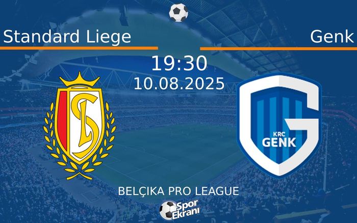 Standard Liege - Genk Maçı Hangi Kanalda? 10 Ağustos 2025 Yayın Ekranı
