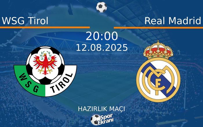 WSG Tirol - Real Madrid Maçı Hangi Kanalda? 12 Ağustos 2025 Yayın Ekranı